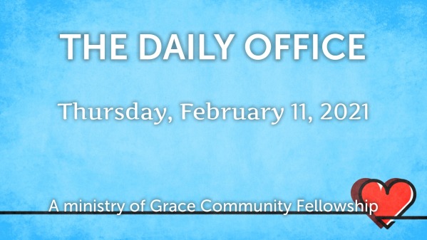 Daily Office - February 11, 2021 - Logos Sermons