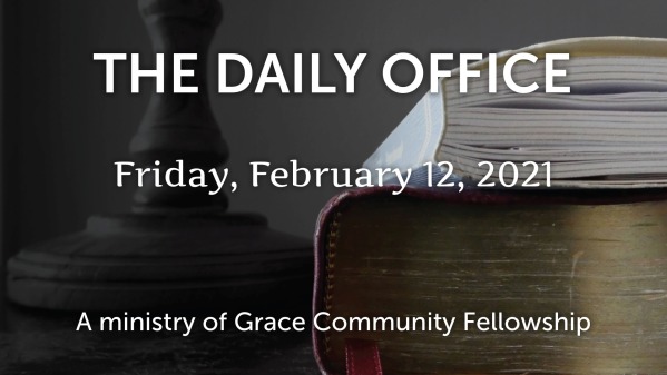 Daily Office - February 12, 2021 - Logos Sermons