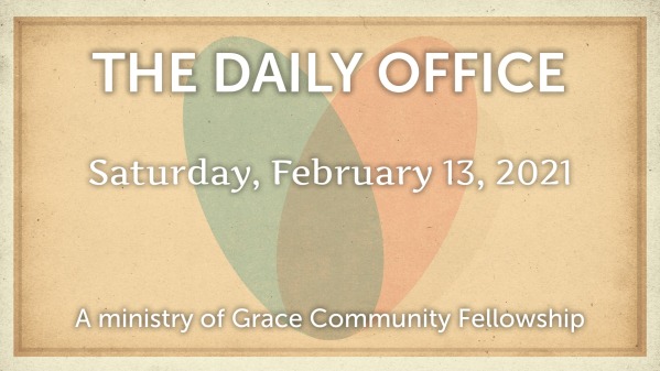 Daily Office -February 13, 2021 - Logos Sermons