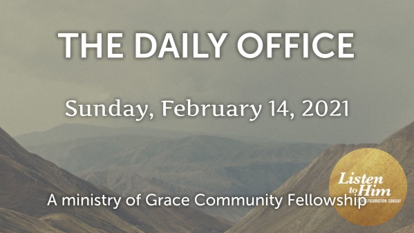 Daily Office -February 14, 2021 - Logos Sermons