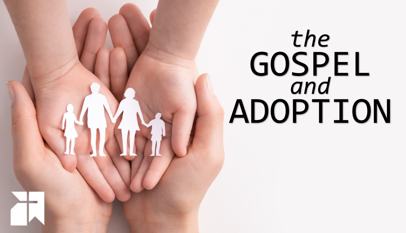 The Gospel & Adoption - Logos Sermons
