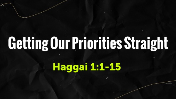 Getting Our Priorities Straight - Logos Sermons