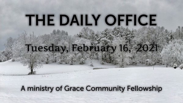 Daily Office - February 16, 2021 - Logos Sermons