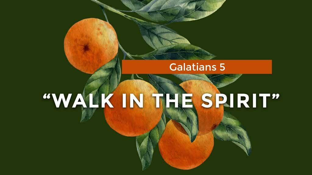 Galatians 5 - Walk in the Spirit - Faithlife TV