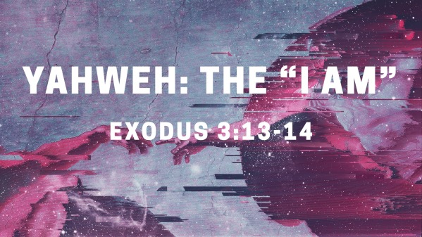 YAHWEH: THE "I AM" - Logos Sermons