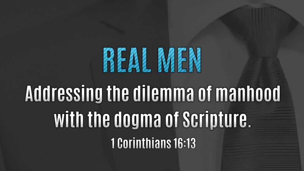 REAL MEN - Logos Sermons