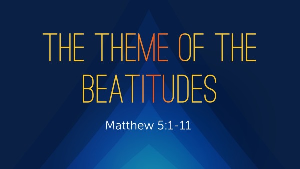 The Theme of the Beatitudes - Logos Sermons