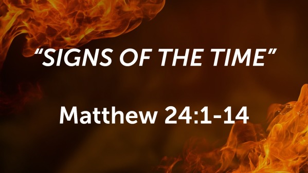 Sign of the Time, Matt 24:1-14 - Logos Sermons