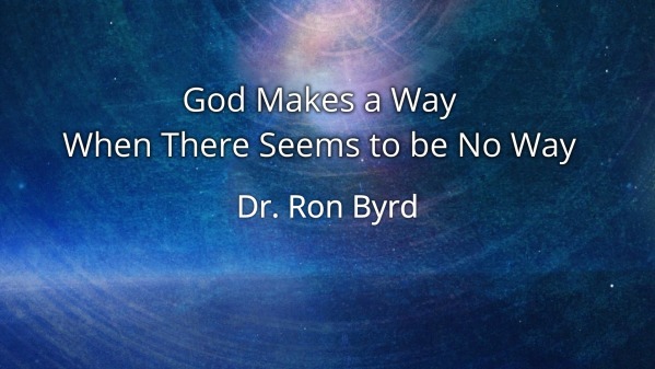 God Makes A Way When There Seems to be No Way (Part 1) - Logos Sermons