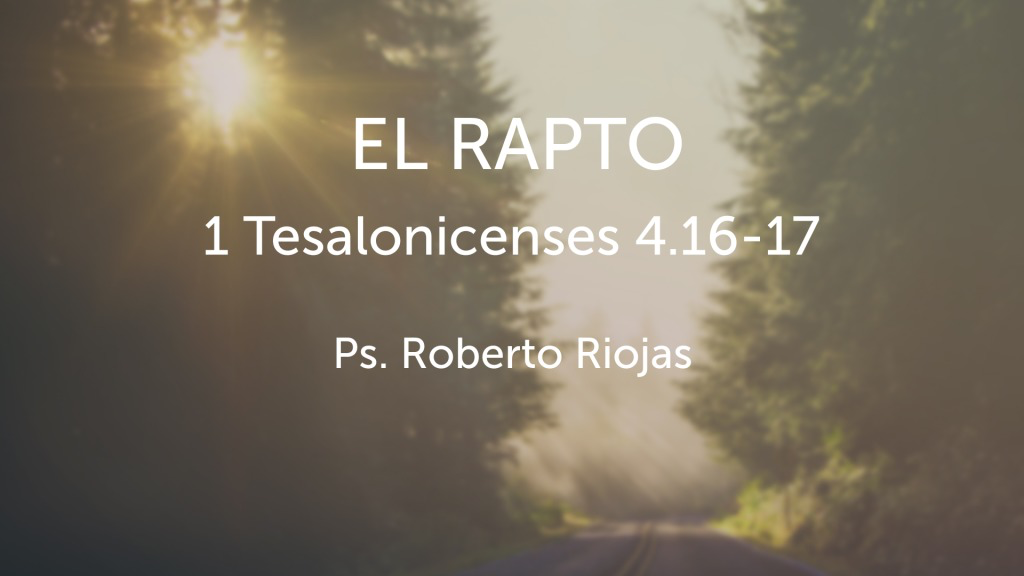 El Rapto 1Ts 4.16-17 - Logos Sermons
