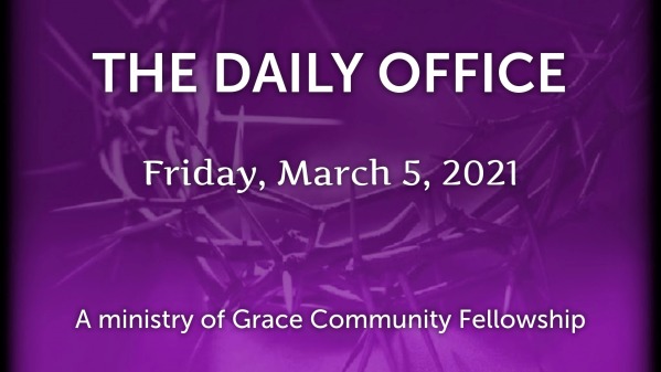 Daily Office - March 5, 2021 - Logos Sermons