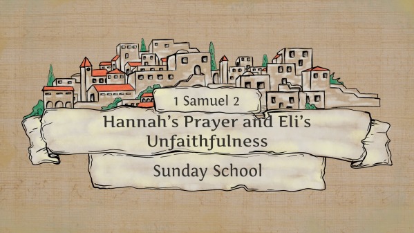 I Samuel 2 - Hannah's Prayer and Eli's Unfaithfulness - Logos Sermons