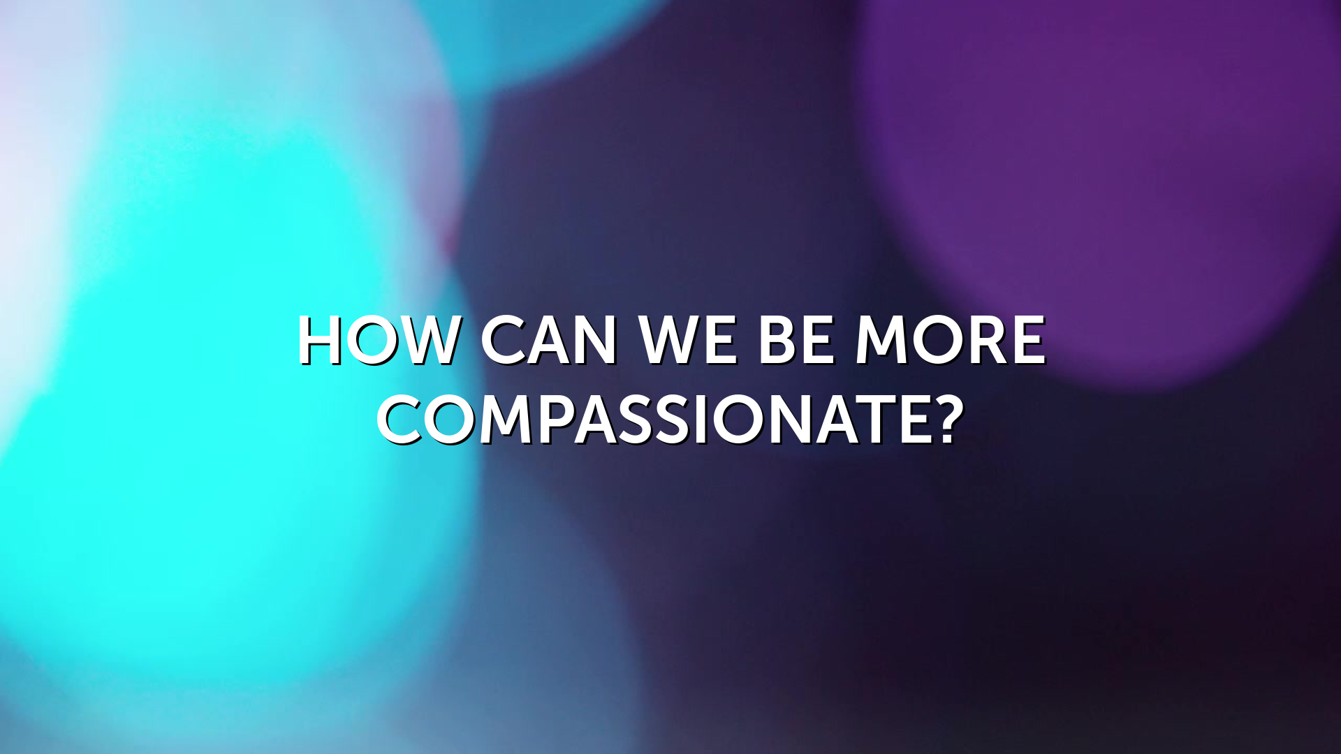 How Can we be More Compassionate? - Logos Sermons