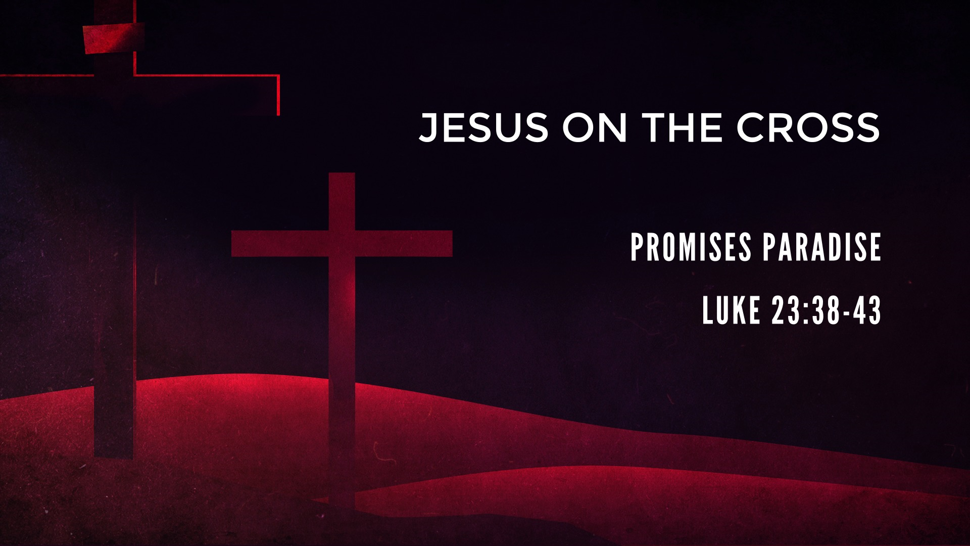 Jesus on the Cross Promises Paradise - Logos Sermons