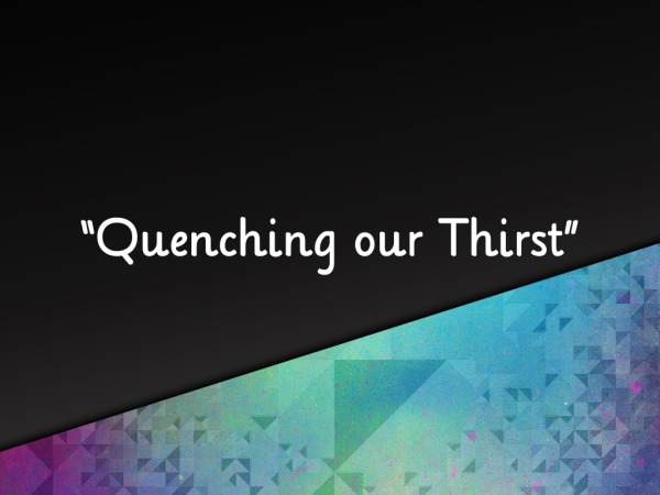 Quenching our Thirst - Logos Sermons