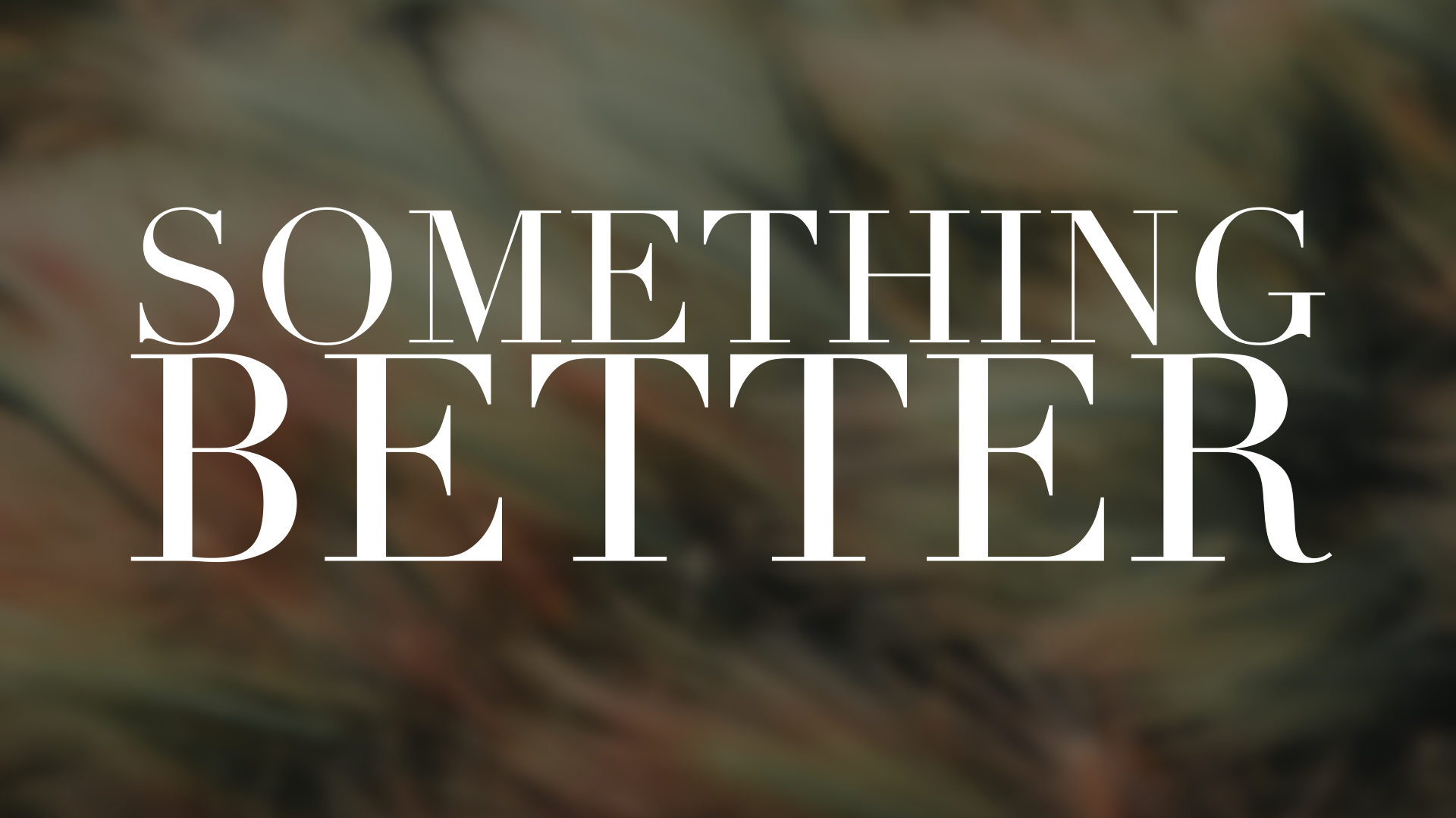 Something Better - Logos Sermons