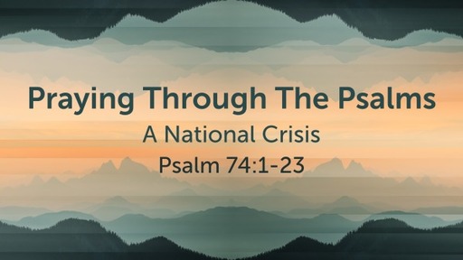 Wednesday, March 24, 2021 - Praying Through The Psalms - Psalm 74 ...