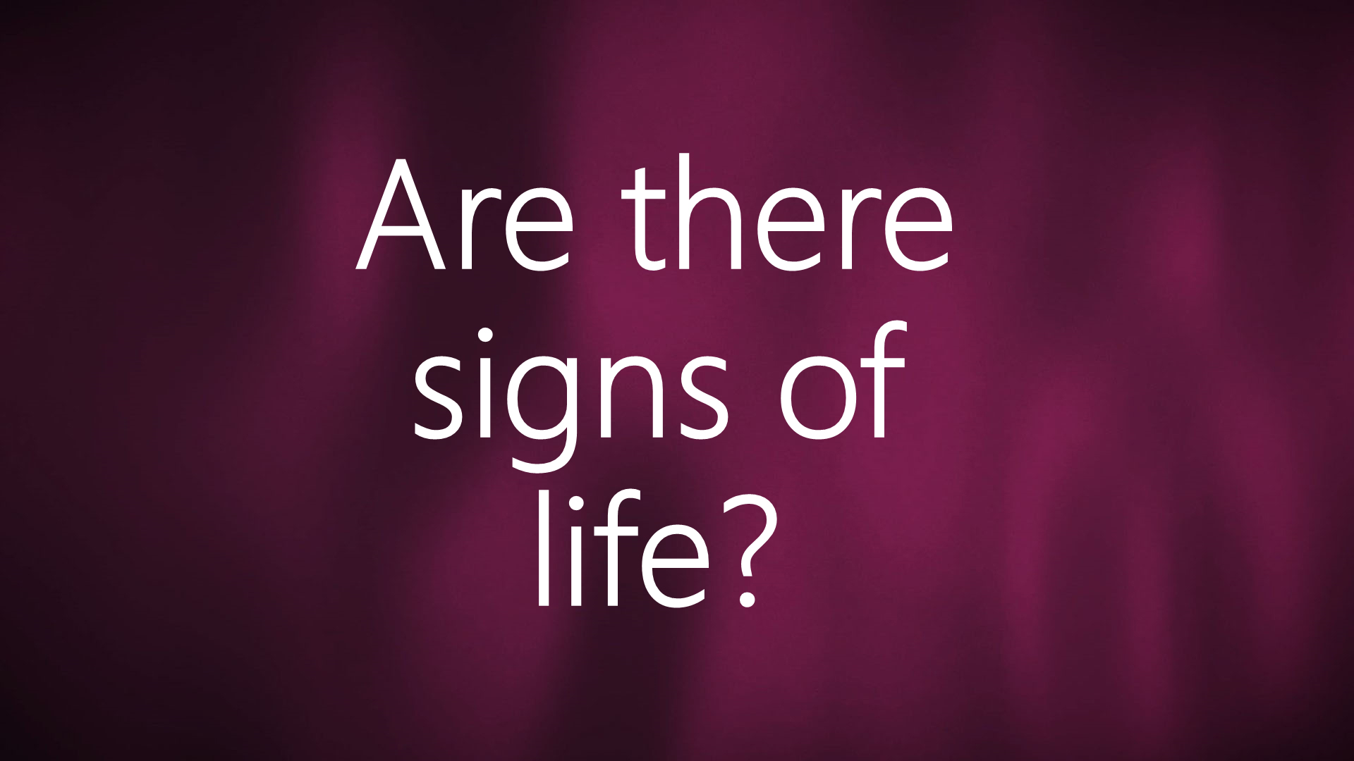 Are there signs of life? - Logos Sermons