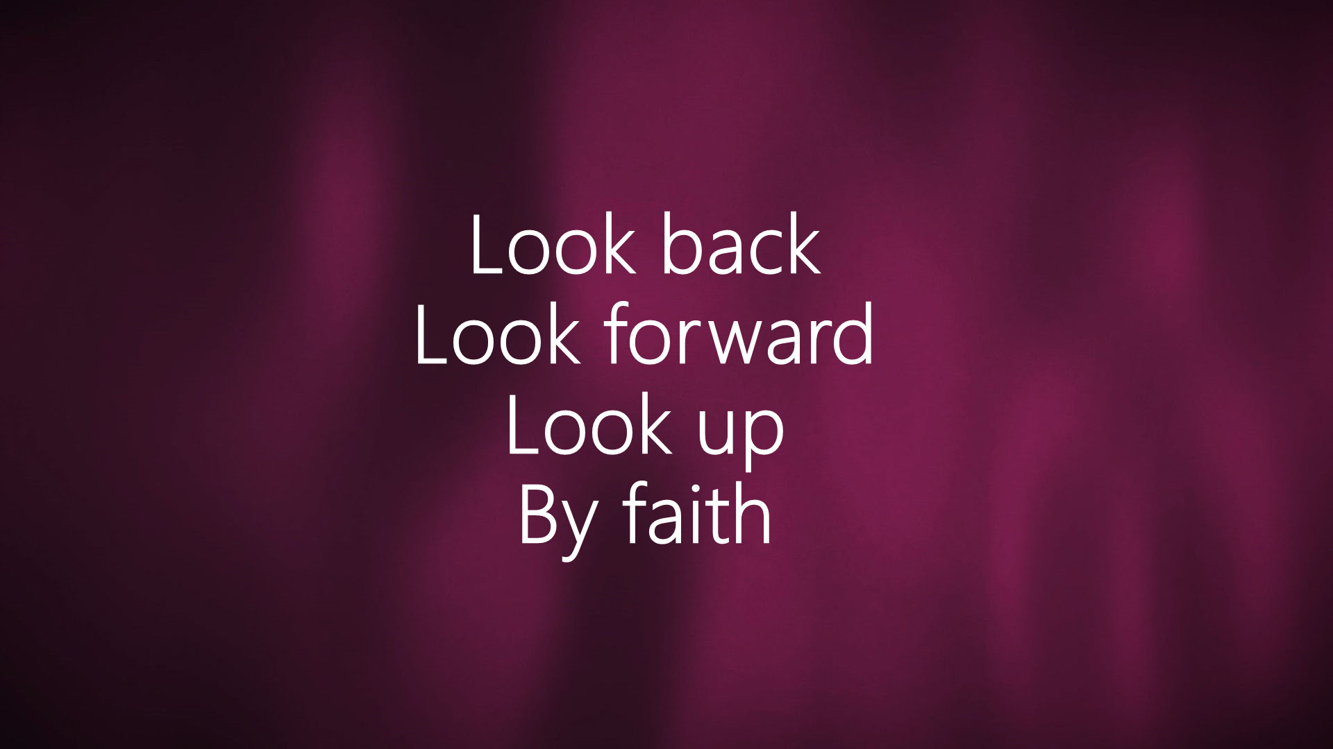 Look back, look forward, look up, by faith - Logos Sermons