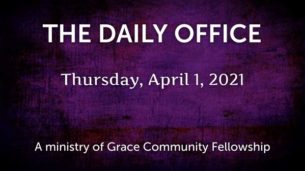 Daily Office - April 1, 2021 - Logos Sermons