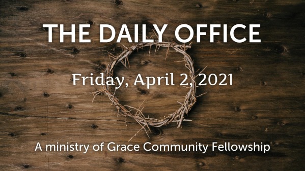 Daily Office - April 2, 2021 - Logos Sermons