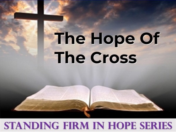 4/2/2021 Hope Series # 4 - The Hope of the Cross - Logos Sermons