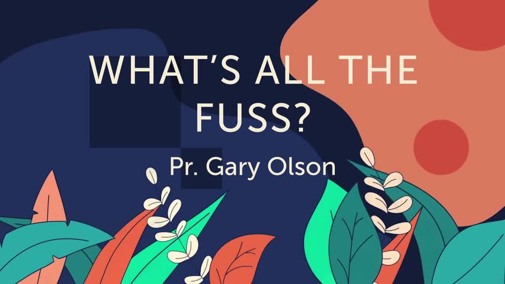 What's All the Fuss? - Logos Sermons What's All the Fuss? - Logos Sermons