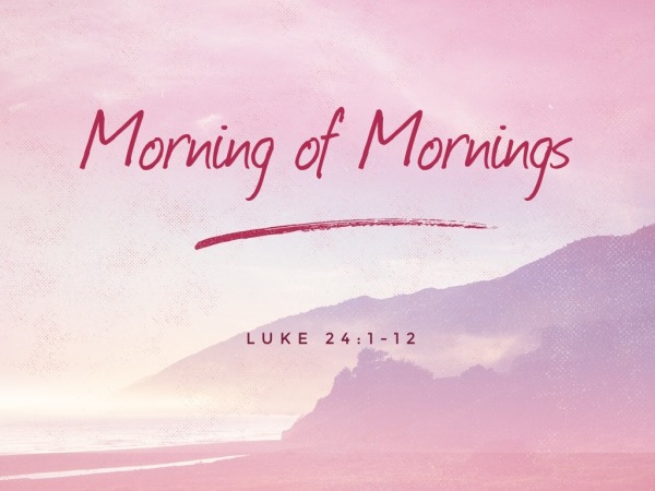 Morning of Mornings - Logos Sermons