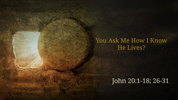 You Ask Me How I Know He Lives? - Logos Sermons