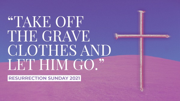 Take Off the Grave Clothes and Let Him Go - Logos Sermons