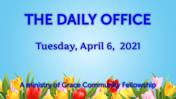 Daily Office - April 6, 2021 - Logos Sermons