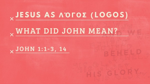 Jesus as Logos - Logos Sermons