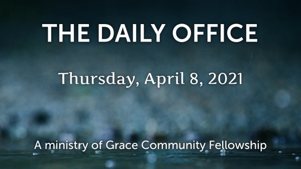 Daily Office - April 8, 2021 - Logos Sermons