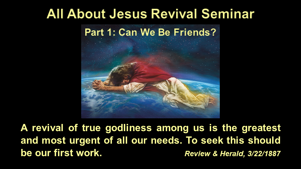 2021-02-26 All About Jesus Revival Seminar 1: Can We Be Friends? - Gary ...