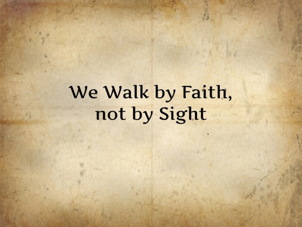 We Walk by Faith, not by Sight - Logos Sermons