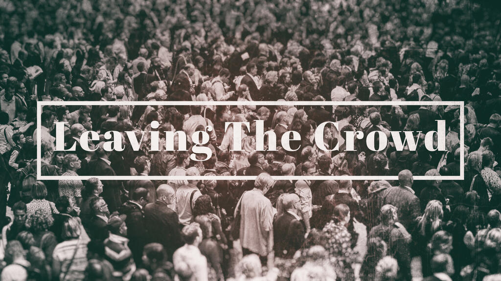 Leaving The Crowd - Faithlife TV