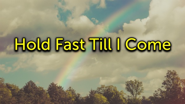 Hold Fast Till I Come - Logos Sermons