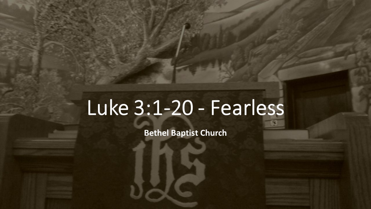 Luke 3:1-20 - Fearless - Logos Sermons