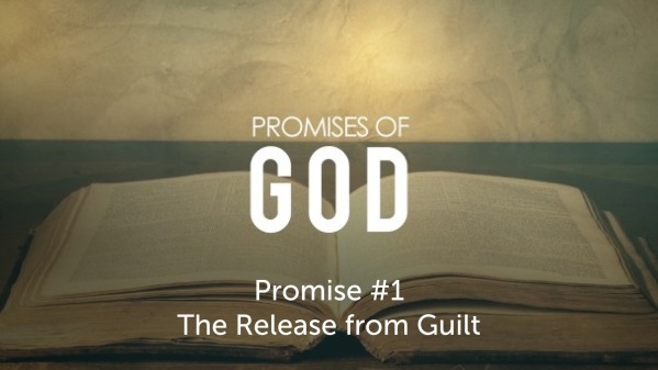 Wednesday, April 28, 2021 - The Promises of God - Release from Guilt ...
