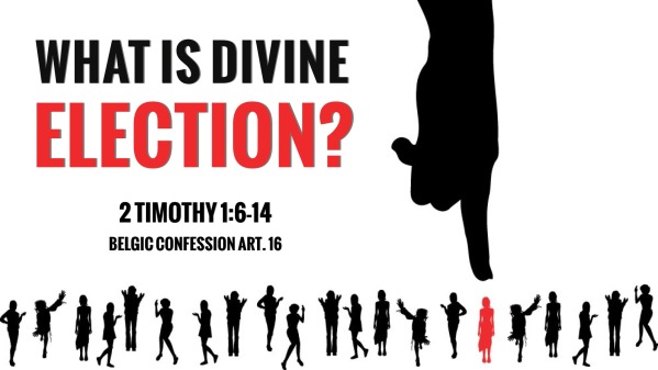 Divine Election - 2 Timothy 1:6-14 - Logos Sermons