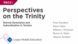TH361 Perspectives on the Trinity: Eternal Generation and Subordination ...
