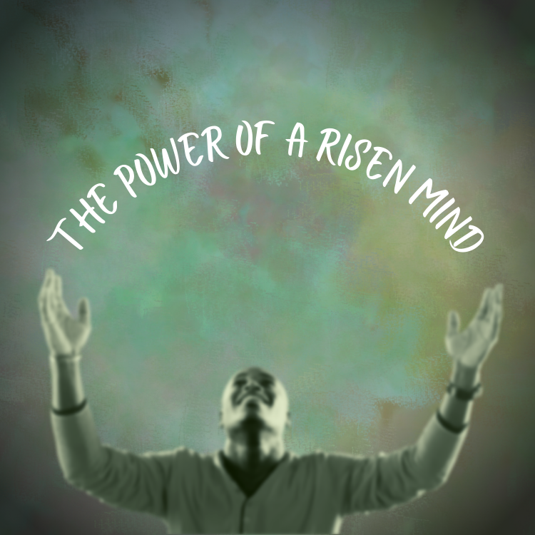 The Power of a Risen Mind - Logos Sermons