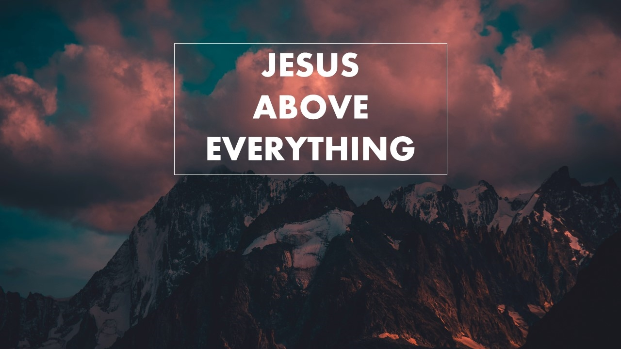 Jesus Above Everything - Logos Sermons