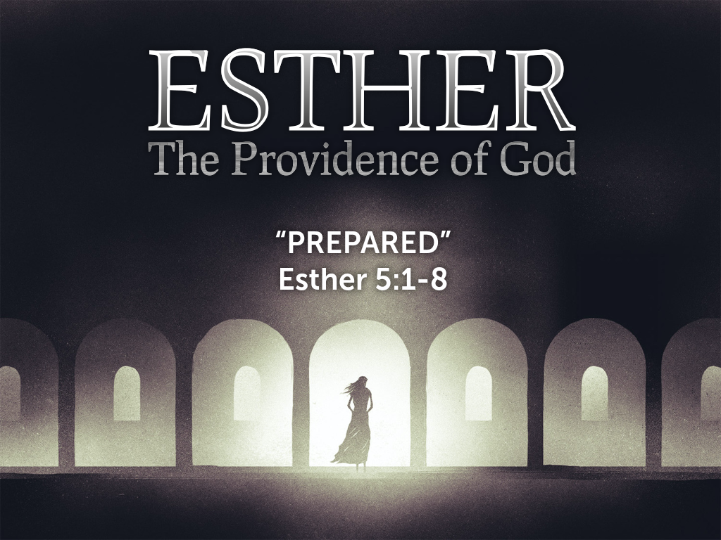 Prepared (Esther 5:1-8) - Logos Sermons