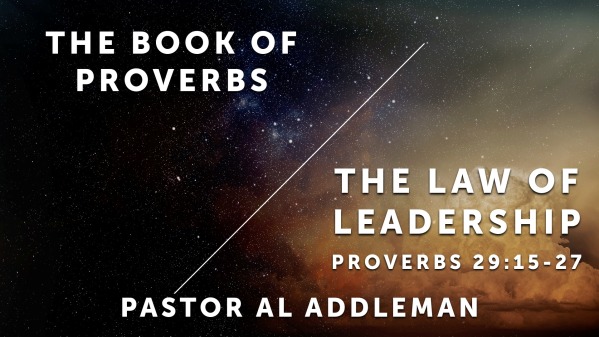 The Law of Leadership - Proverbs 29:15-27 - Logos Sermons