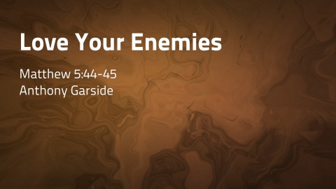 Love Your Enemies – Matthew 5:44-45 - Logos Sermons