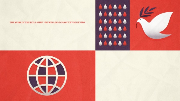 The Work of the Holy Spirit -Indwelling to sanctify believers - Logos ...