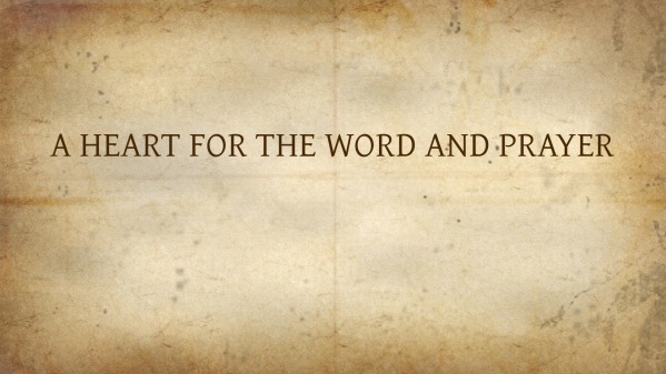 A HEART FOR THE WORD AND PRAYER - Logos Sermons
