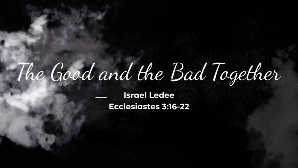 The Good and the Bad Together - Logos Sermons
