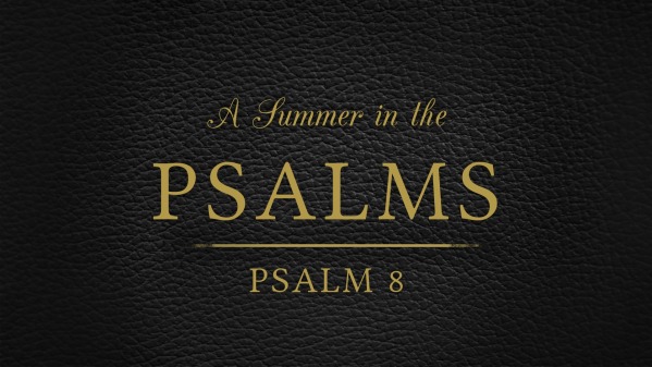 Psalm 8 - Logos Sermons